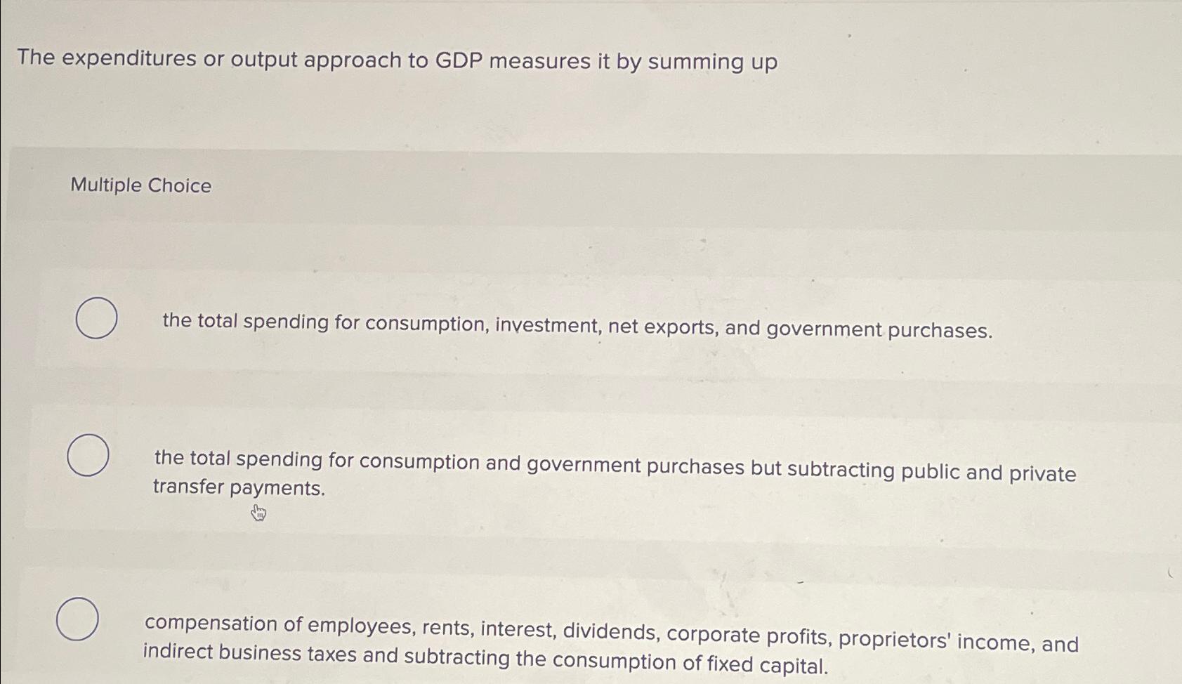 Solved The expenditures or output approach to GDP measures | Chegg.com