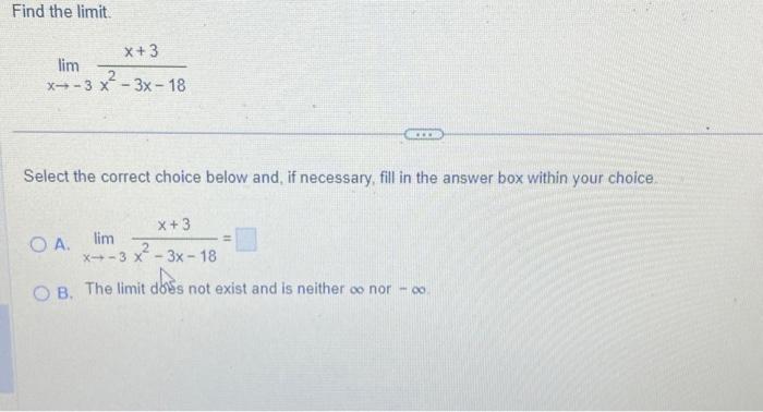 Solved Find the limit. limx→−3x2−3x−18x+3 Select the correct | Chegg.com