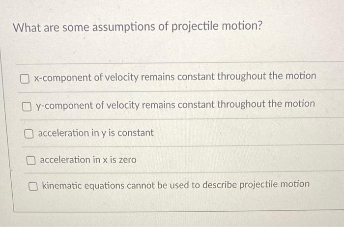 Solved What are some assumptions of projectile motion? | Chegg.com