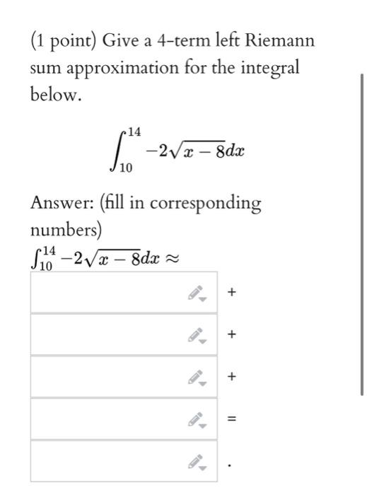 Solved (1 point) Give a 4-term left Riemann sum | Chegg.com