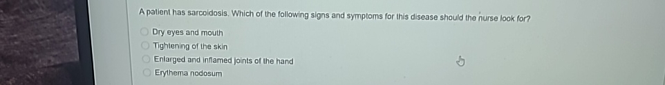 Solved A patient has sarcoidosis. Which of the following | Chegg.com