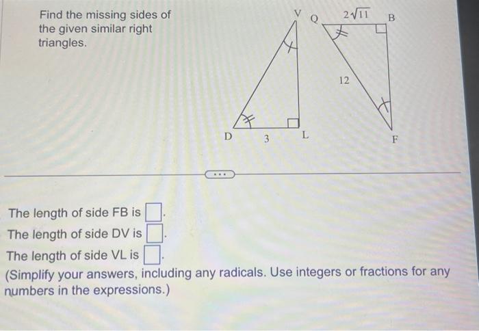Solved Find the missing sides of the given similar right | Chegg.com