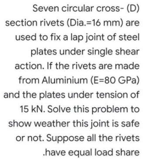 Solved Seven circular cross-(D) section rivets (Dia.=16 mm) | Chegg.com