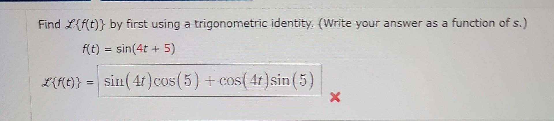 Solved Find L{f(t)} by first using a trigonometric identity. | Chegg.com