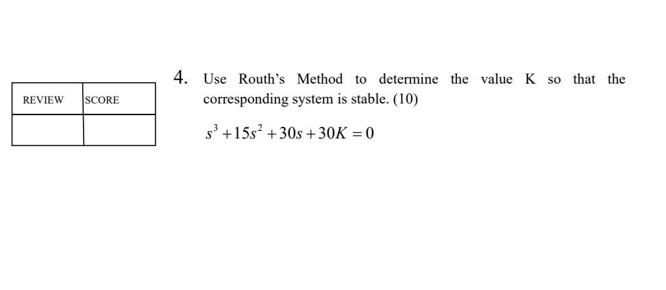 Solved Use Routh's Method to determine the value K so that | Chegg.com