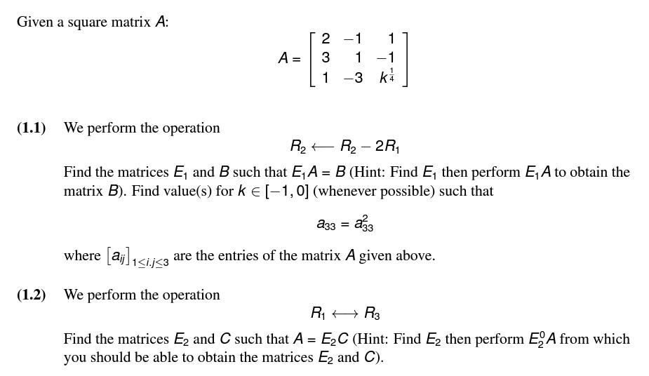 Solved Given a square matrix A : A=⎣⎡231−11−31−1k41⎦⎤ (1.1) | Chegg.com