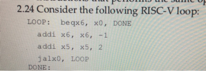 2.24 Consider the following RISC-V loop: LOOP: beqx6, | Chegg.com