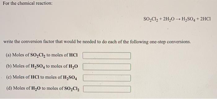 Solved For the chemical reaction: SO2Cl2 + 2H20 H2SO4 + 2HCI | Chegg.com