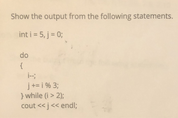 Solved Show the output from the following statements. int i | Chegg.com