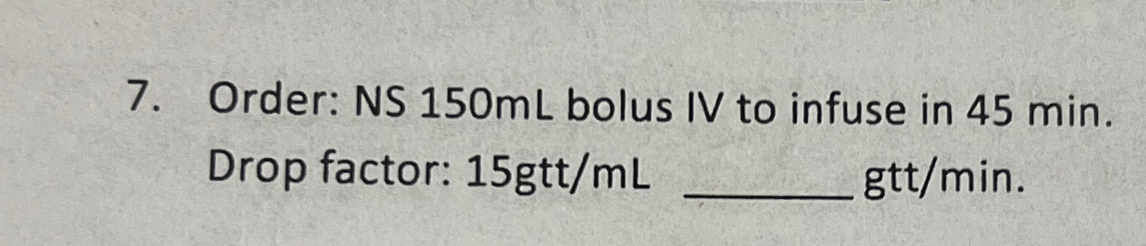 Solved Order: NS 150mL ﻿bolus IV to infuse in 45min. Drop | Chegg.com
