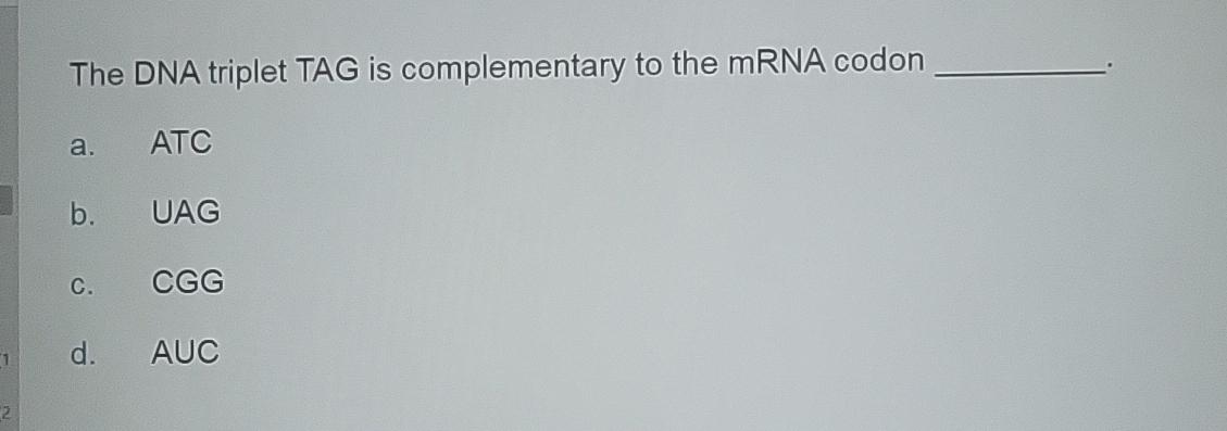 Solved The DNA triplet TAG is complementary to the mRNA | Chegg.com