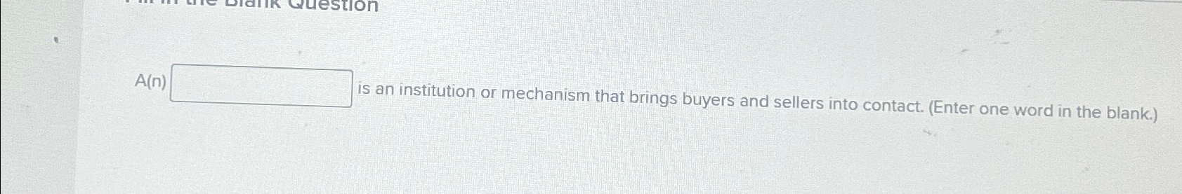 Solved Aln is an institution or mechanism that brings buyers | Chegg.com