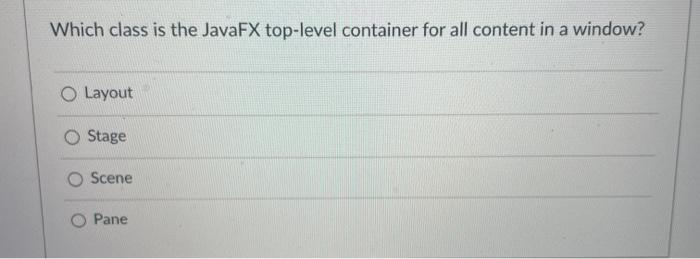 Solved Which class is the JavaFX top-level container for all | Chegg.com