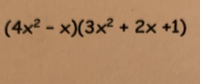 Solved (4x2−x)(3x2+2x+1) | Chegg.com