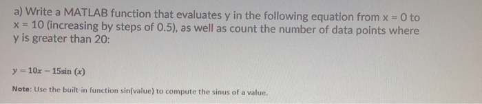 Solved a) Write a MATLAB function that evaluates y in the | Chegg.com