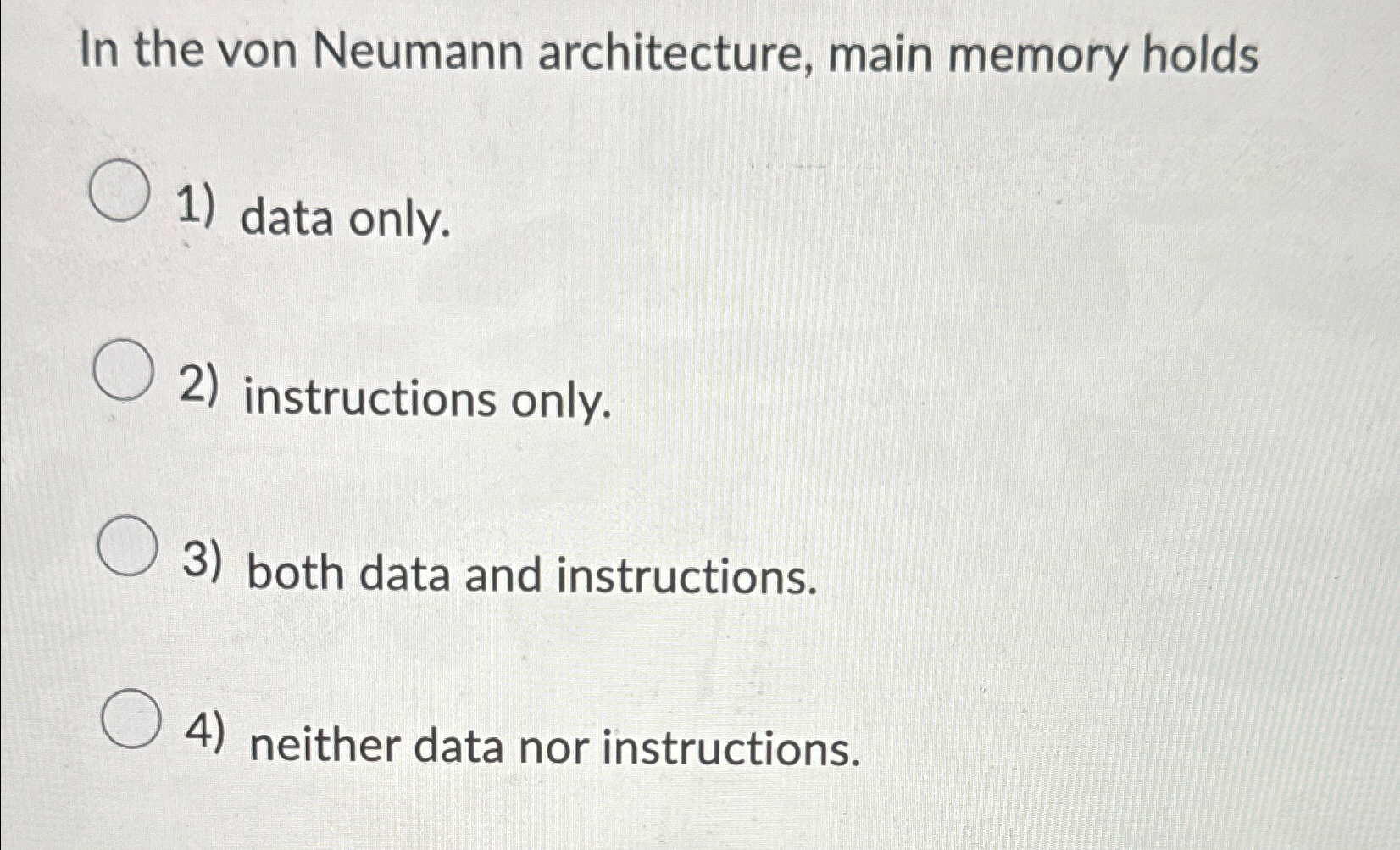 Solved In the von Neumann architecture, main memory | Chegg.com