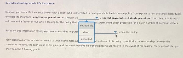 Solved Suppose you are a life insurance broker with a client | Chegg.com