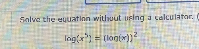Solved Solve the equation without using a calculator. | Chegg.com