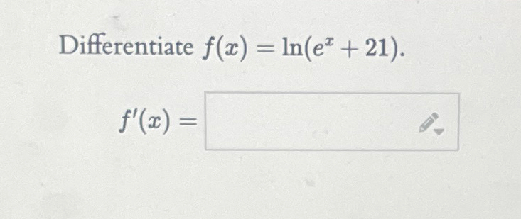 Solved Differentiate f(x)=ln(ex+21).f'(x)= | Chegg.com