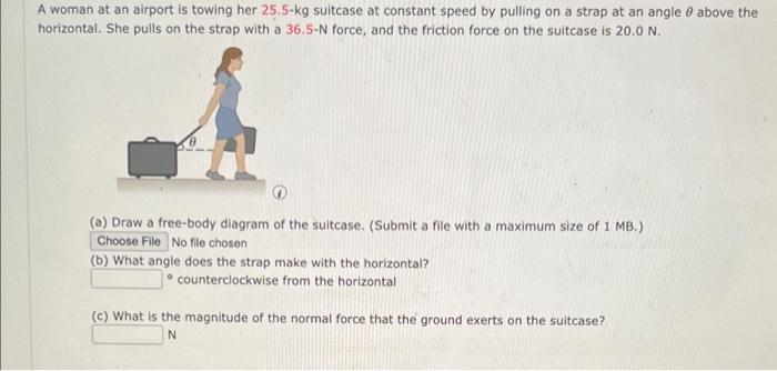 Solved A woman at an airport is towing her 25.5−kg suitcase | Chegg.com