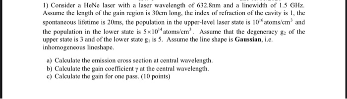 Solved 1) Consider a HeNe laser with a laser wavelength of | Chegg.com
