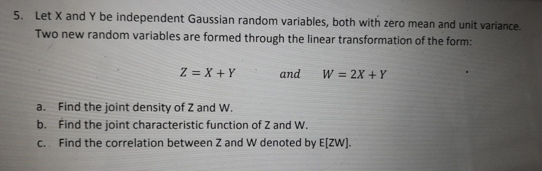 Solved 5. Let X and Y be independent Gaussian random | Chegg.com