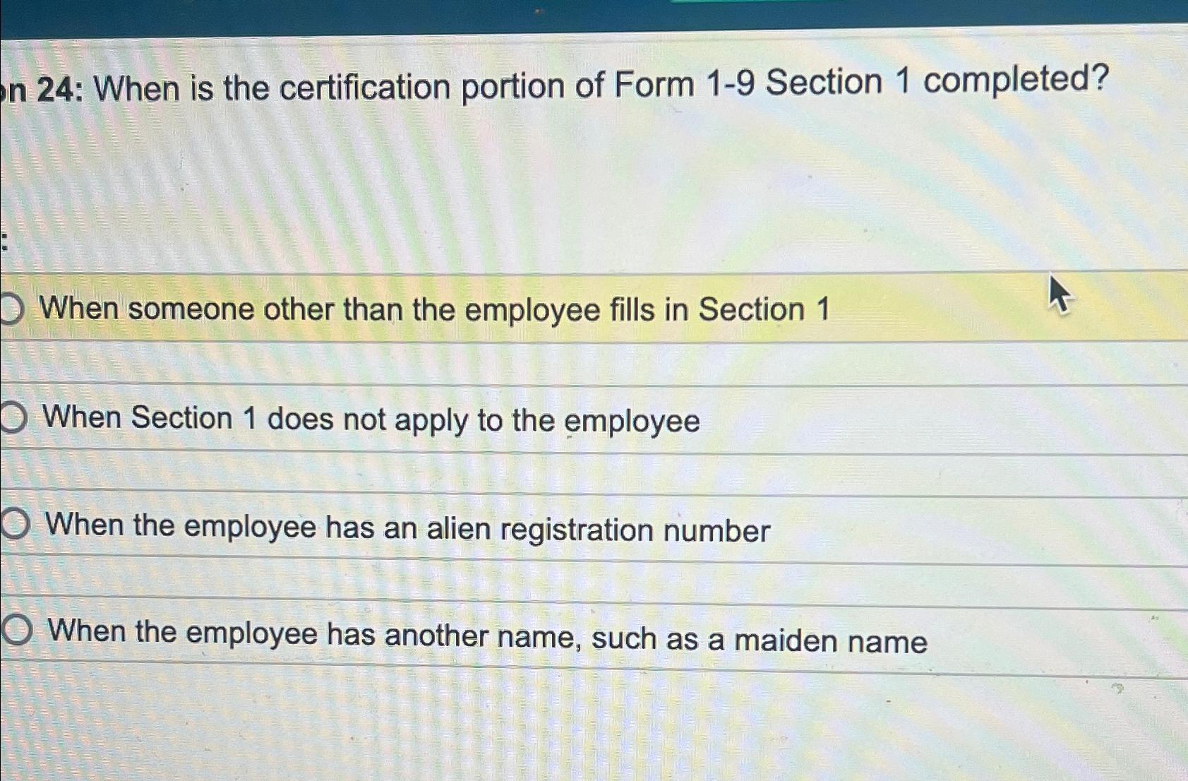 Solved 24: When is the certification portion of Form 1-9 | Chegg.com