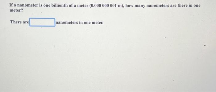 Solved If a nanometer is one billionth of a meter | Chegg.com