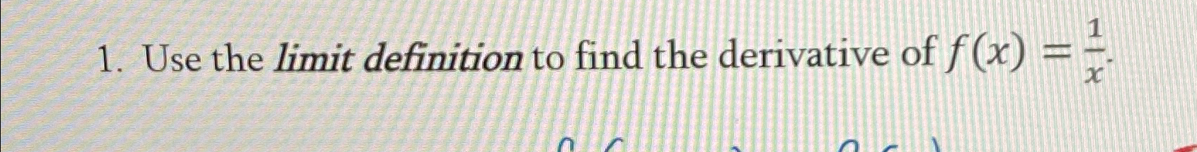 Solved Use the limit definition to find the derivative of | Chegg.com