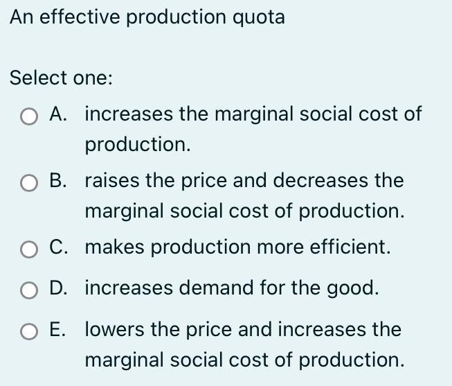 Solved An effective production quota Select one: A. | Chegg.com