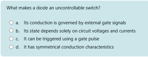 Solved What makes a diode an uncontrollable switch?a. ﻿Its | Chegg.com