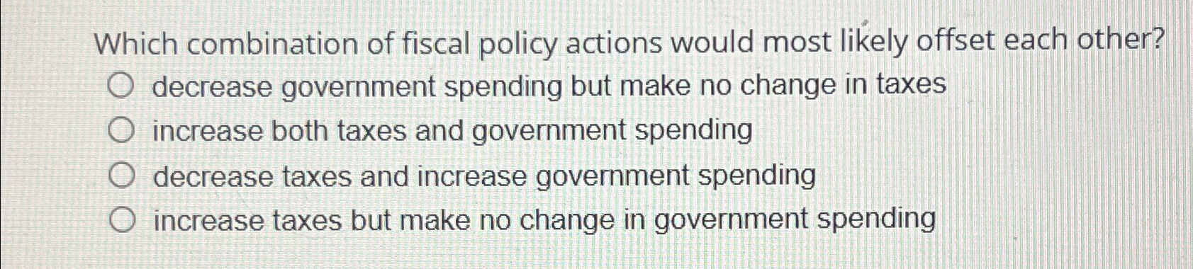 Solved Which combination of fiscal policy actions would most | Chegg.com