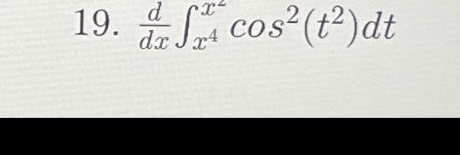 Solved 19. dxd∫x4x2cos2(t2)dt | Chegg.com