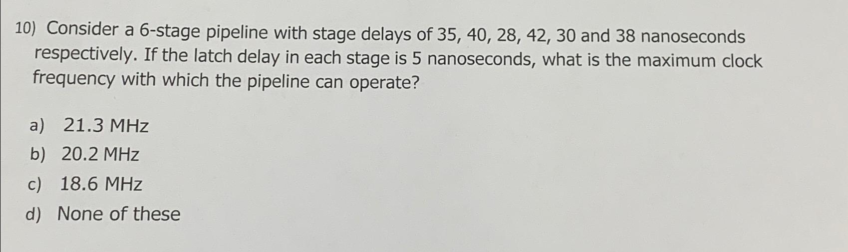 Solved Consider a 6-stage pipeline with stage delays of | Chegg.com