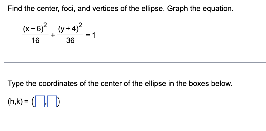 Solved Find the center, foci, and vertices of the ellipse. | Chegg.com