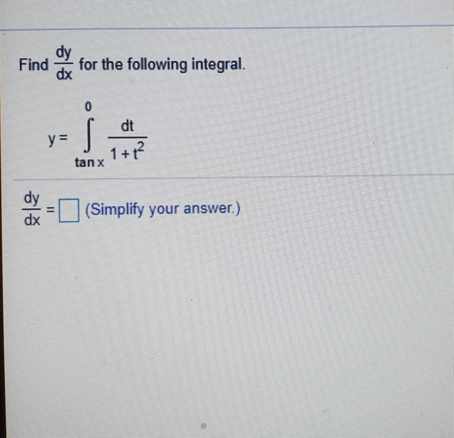 Solved 1+ dy Find for the following integral. dx dt y= tanx | Chegg.com