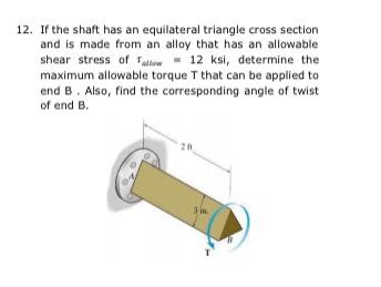Solved 12. If the shaft has an equilateral triangle cross | Chegg.com