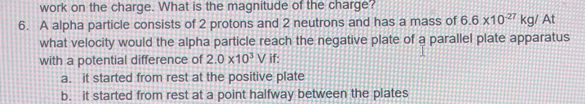 Solved 6. ﻿A alpha particle consists of 2 ﻿protons and 2 | Chegg.com