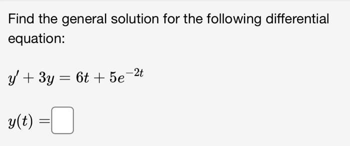 Solved Find the general solution for the following | Chegg.com