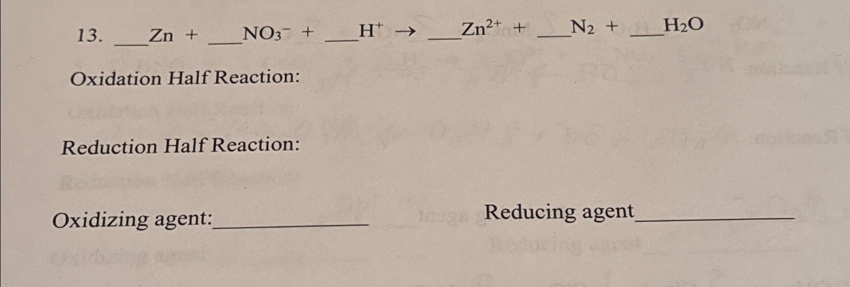 Solved Zn+NO3-+H+→Zn2++N2+longrightarrowH2O ﻿Oxidation Half | Chegg.com