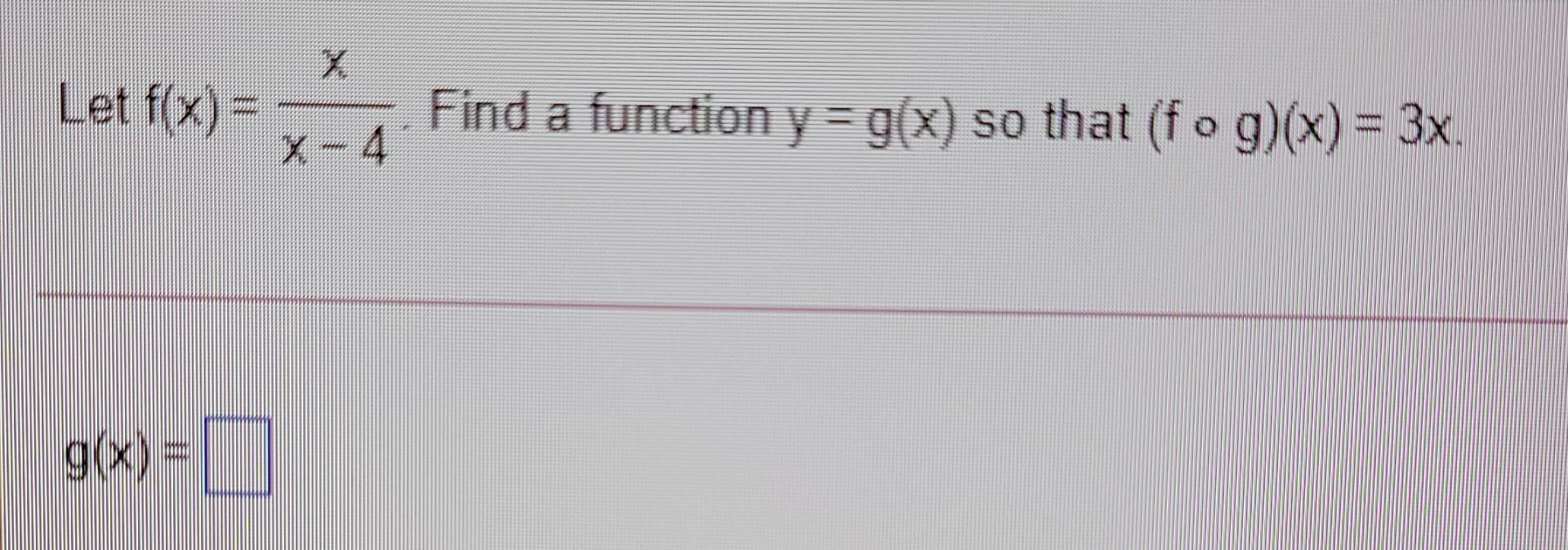 Solved Let f(x)= Find a function y= g(x) so that (fog)(x) = | Chegg.com