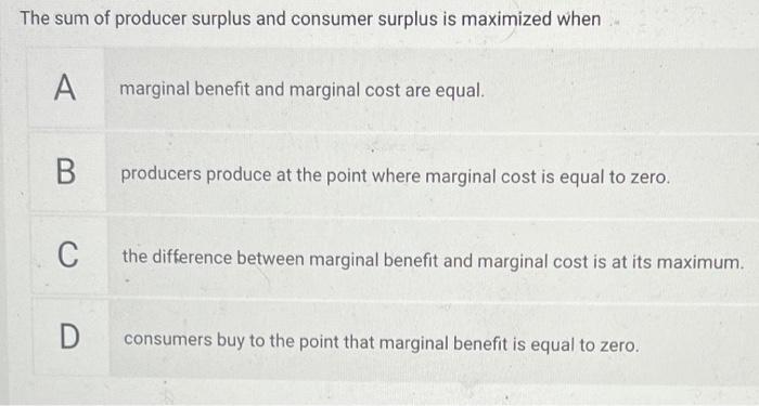 Solved The sum of producer surplus and consumer surplus is | Chegg.com