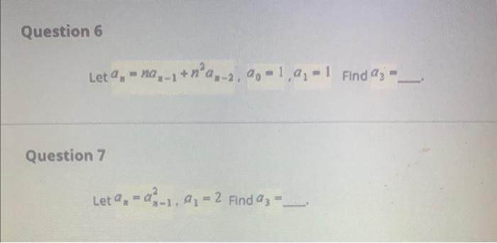 Solved Let an=nan−1+n2an−2,a0=1,a1=1 Find a3= Question 7 Let | Chegg.com
