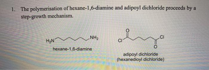 Solved 1. The polymerisation of hexane-1,6-diamine and | Chegg.com