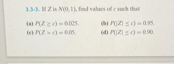 Solved 3.3-3. If Z is N(0,1), find values of c such that (a) | Chegg.com