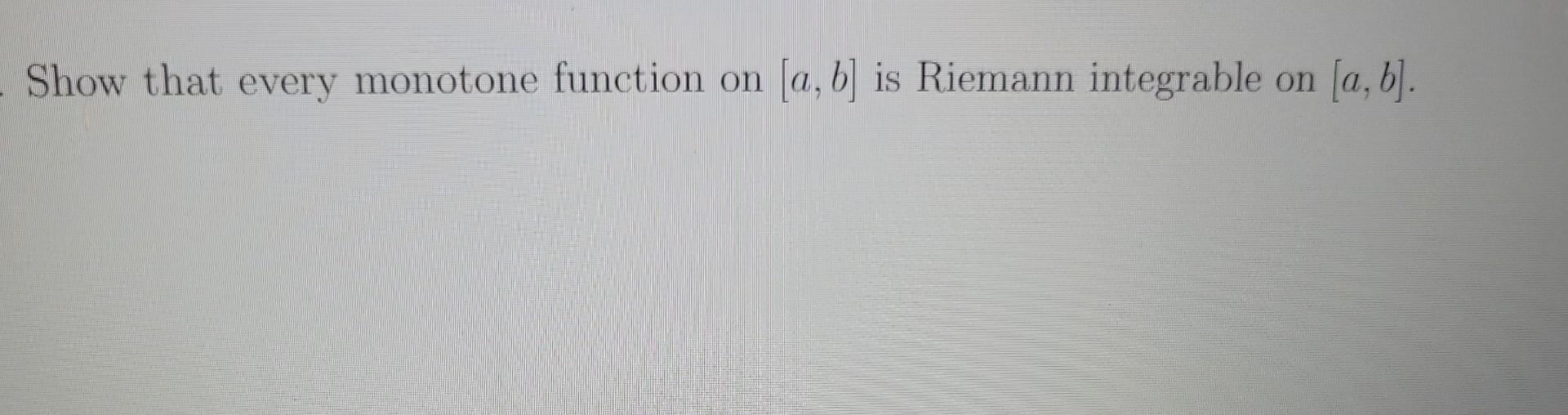Solved Show that every monotone function on [a, b] is | Chegg.com