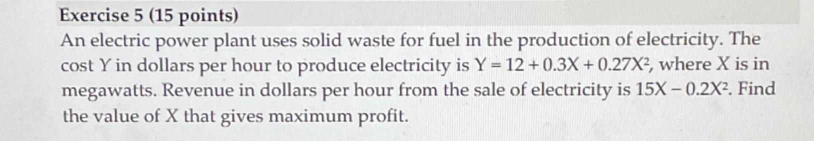 Solved Exercise 5 (15 ﻿points)An electric power plant uses | Chegg.com