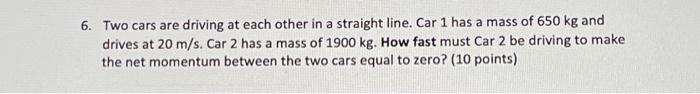 Solved 6. Two cars are driving at each other in a straight | Chegg.com