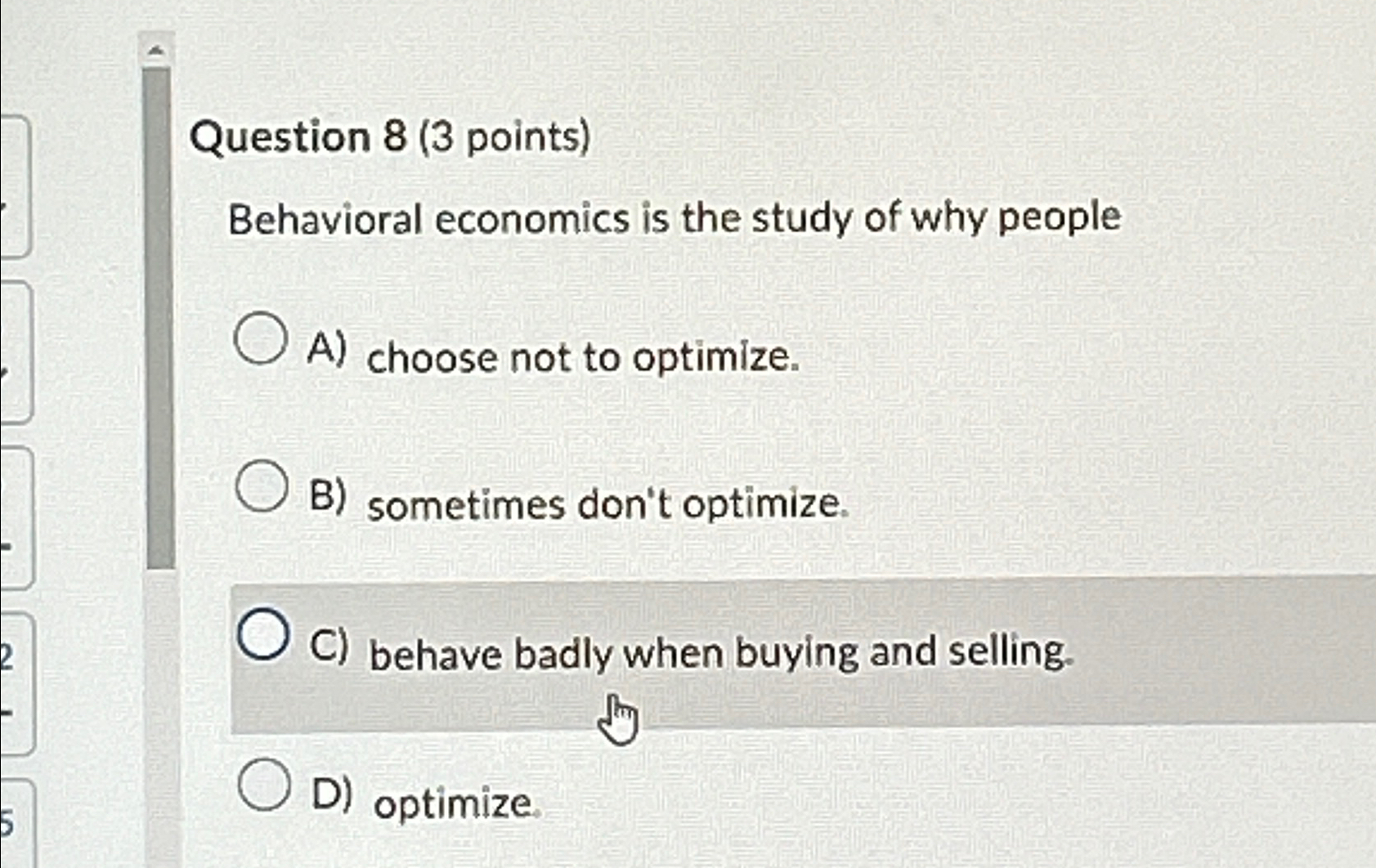Solved Question 8 (3 ﻿points)Behavioral economics is the | Chegg.com
