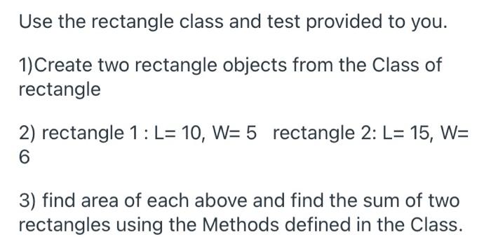 Use the rectangle class and test provided to you. | Chegg.com